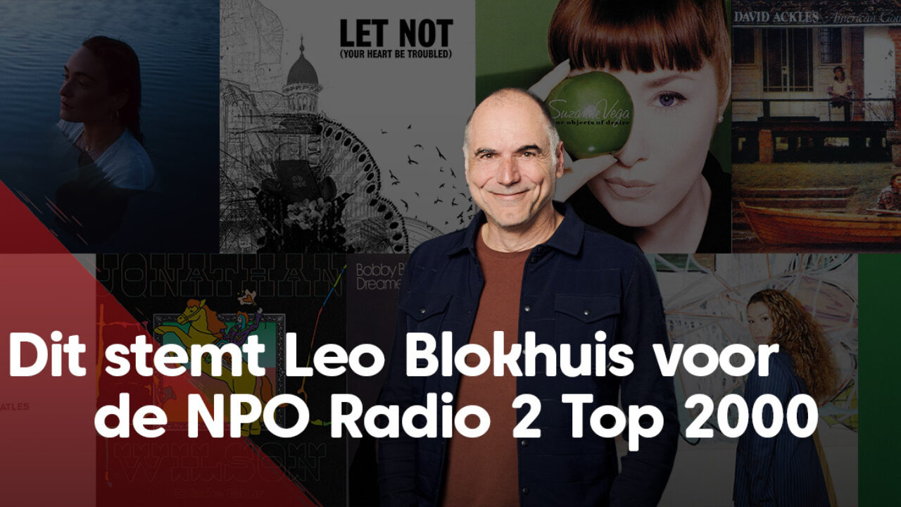 Dit is de NPO Radio 2 Top 2000 stemlijst van Leo Blokhuis
