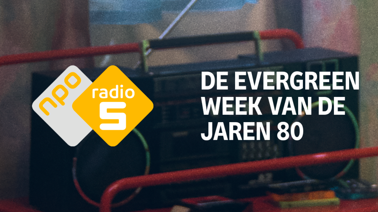 20 t/m 26 september: De Evergreen Week van de Jaren 80 op NPO Radio 5 | NPO Radio 5